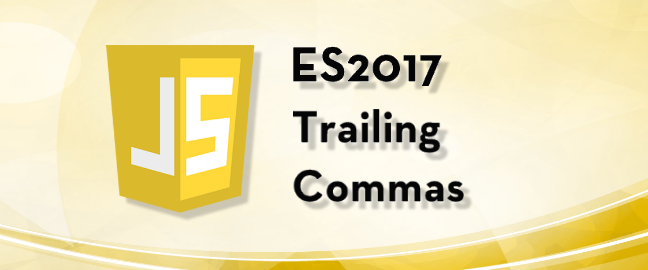 ES2017 - Trailing Commas | DiscoverSDK Blog